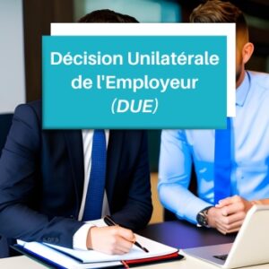 La décision unilatérale de l’employeur (DUE) • GRH & Audit